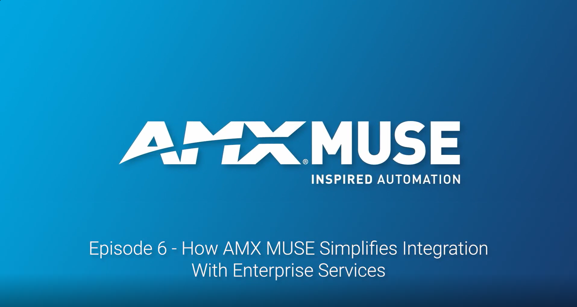 AMX MUSE - Episode 6 - How AMX MUSE simplifies integration with enterprise services - MadisonAV
